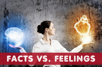 Facts vs. Feelings